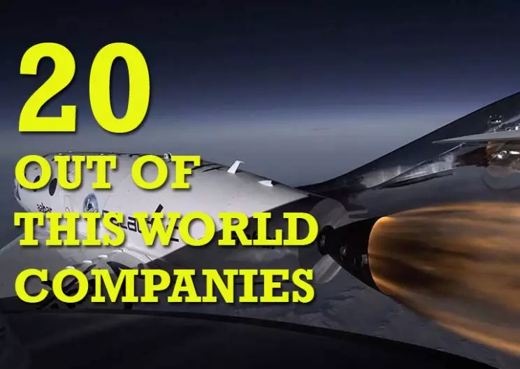 Այս աշխարհից դուրս գտնվող 20 ընկերություններ, որոնք աշխատում են տիեզերական ճանապարհորդության տեխնոլոգիաների վրա